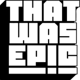 ThatWasEpic – That Was Epic LLC